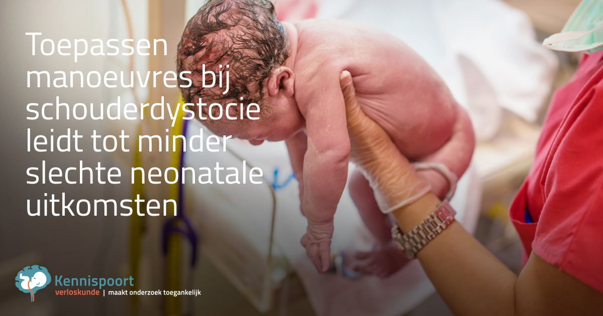 Toepassen manoeuvres bij schouderdystocie leidt tot minder slechte neonatale uitkomsten ...