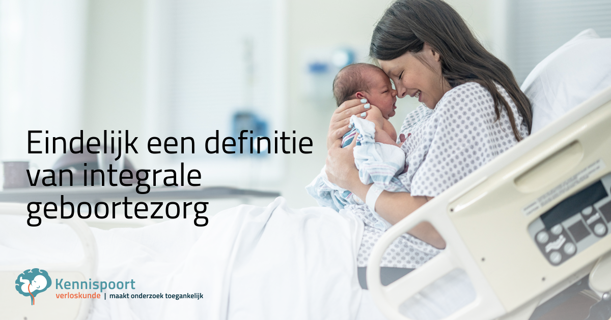 Eindelijk een definitie van integrale geboortezorg - Kennispoort Verloskunde